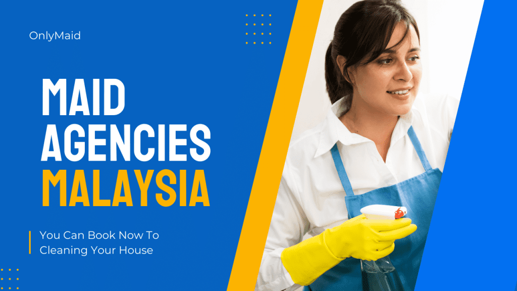 Top 10 Best Maid Agencies in Malaysia 2024 - OnlyMaid